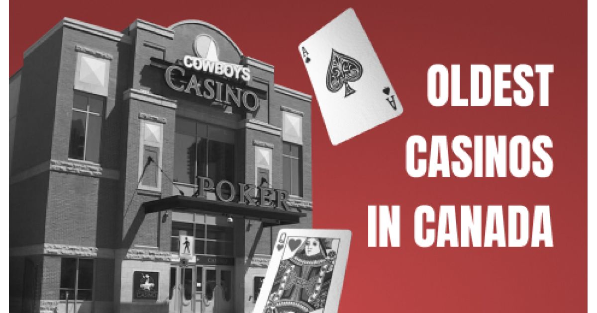 History of Top 5 Oldest Casinos – The First Casino in Canada